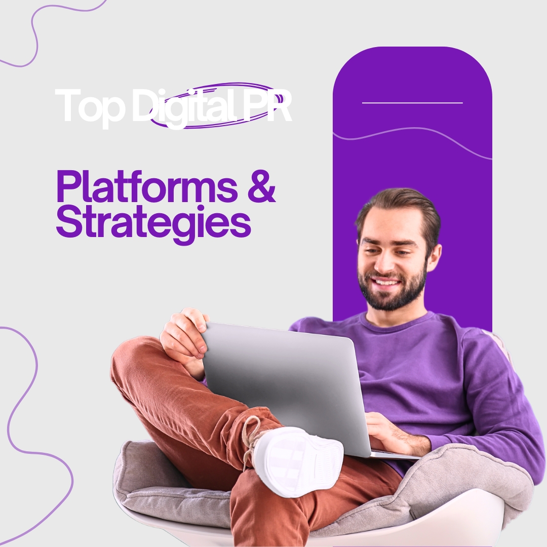 Top Digital PR Platforms & Strategies 2025