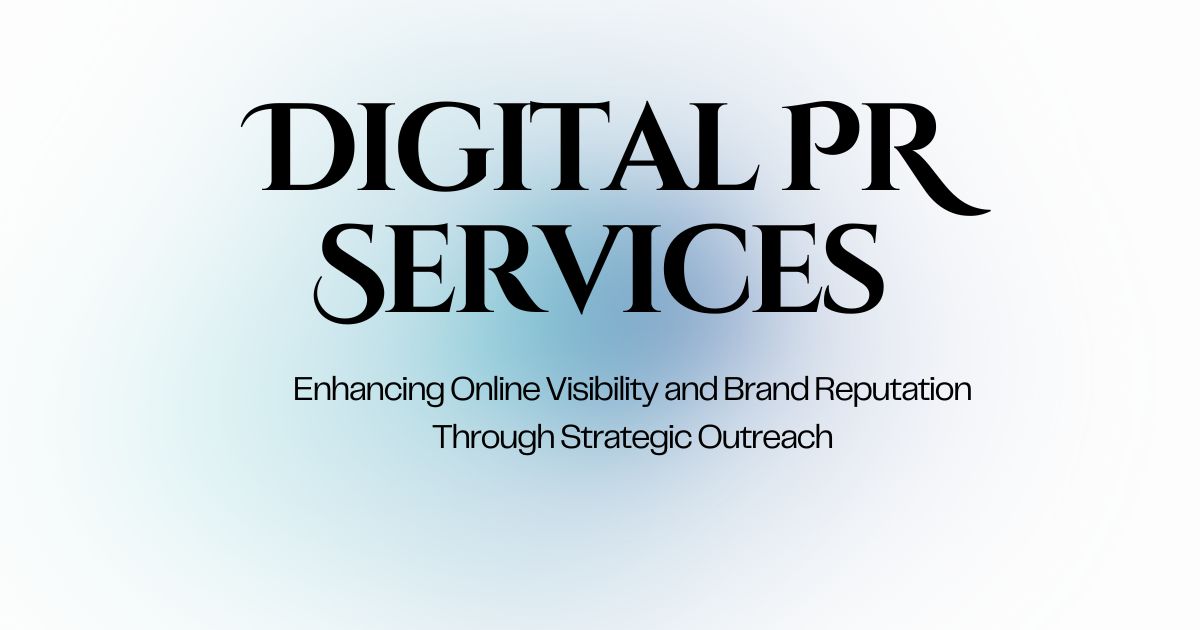 Digital PR Services for Modern Brands: Benefits, Strategy & Impact