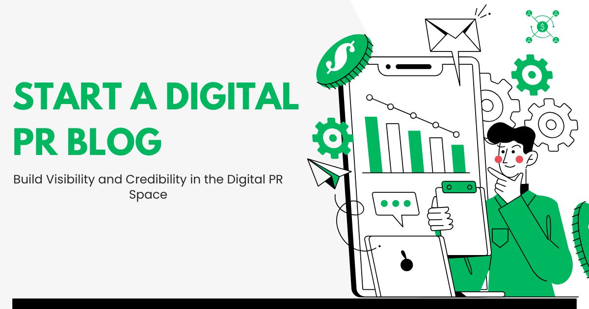 How to Start a Digital PR Blog That Builds Real Authority